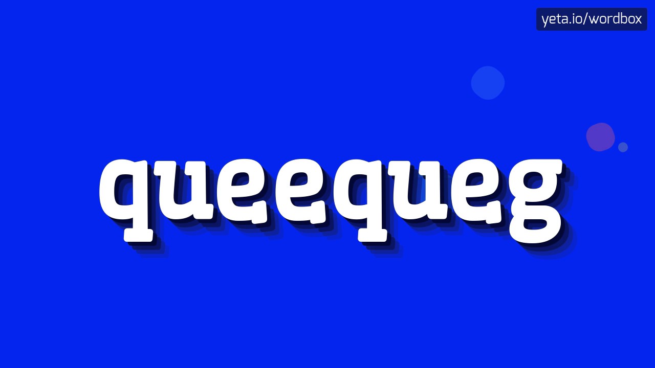 QUEEQUEG - HOW TO PRONOUNCE IT!? - YouTube