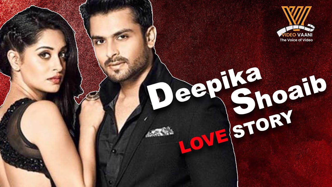 Deepika Kakkar and Shoaib Ibrahim ki Love Story | Watch interesting ...