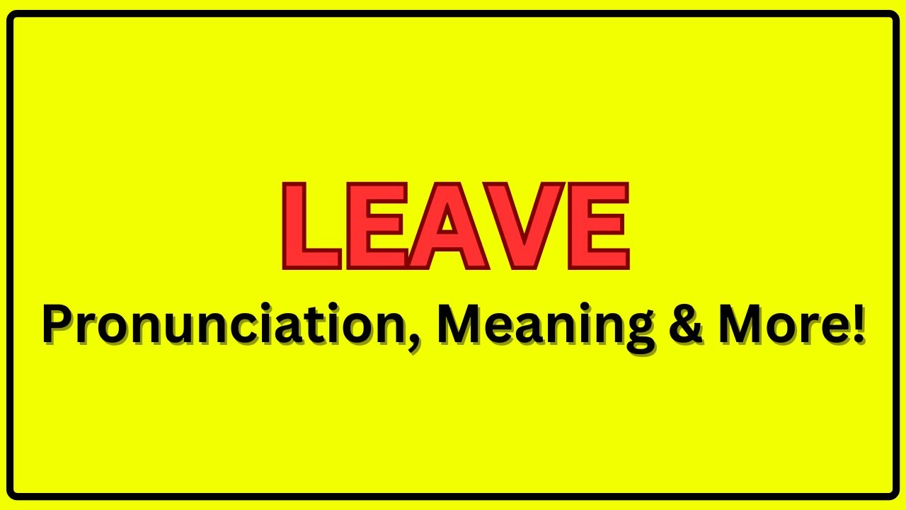 Meaning of Leave | Pronunciation of Leave | Leave In a Sentence - YouTube