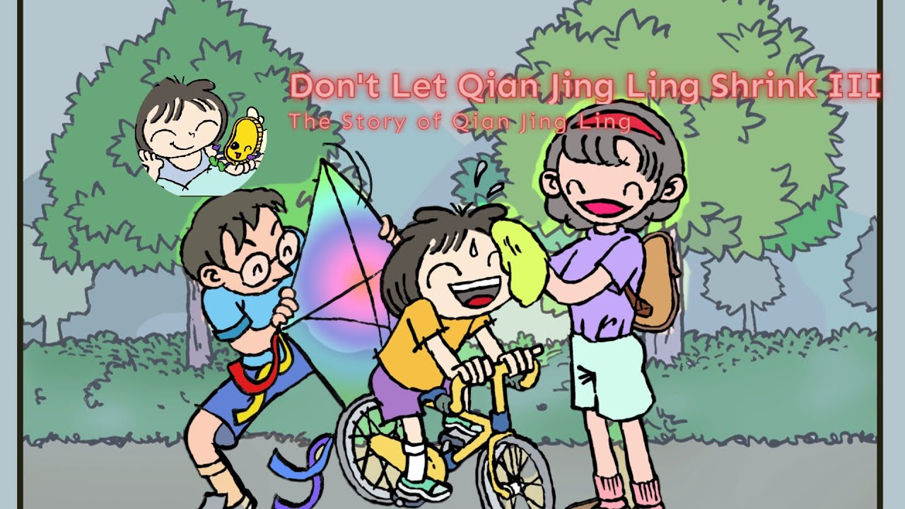 The Story of Qian Jing Ling 7 - Don't Let Qian Jing Ling Shrink III ...