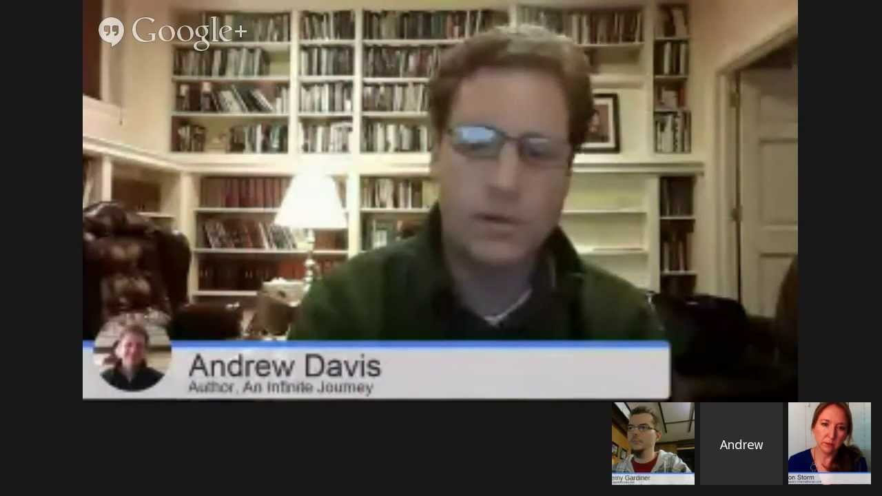 Andy Davis (Author, An Infinite Journey) Google+ Hangout - YouTube