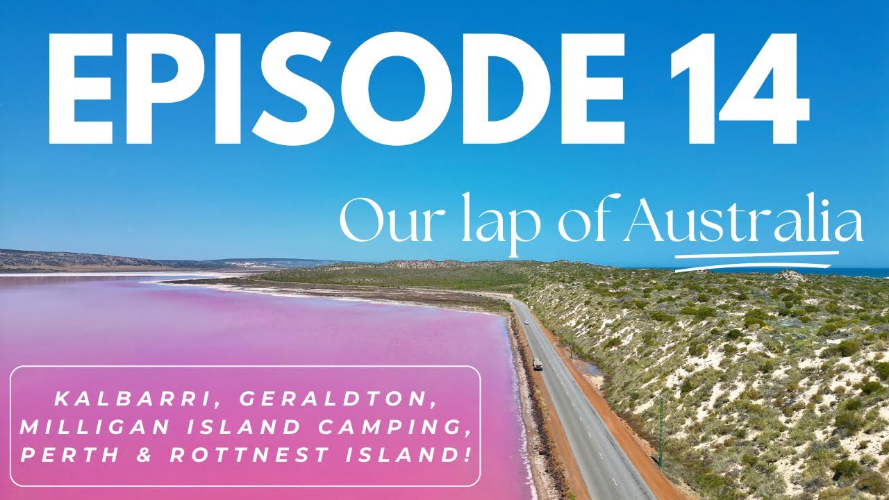 Episode 14- Kalbarri, Geraldton, Milligan Island camping, Perth ...