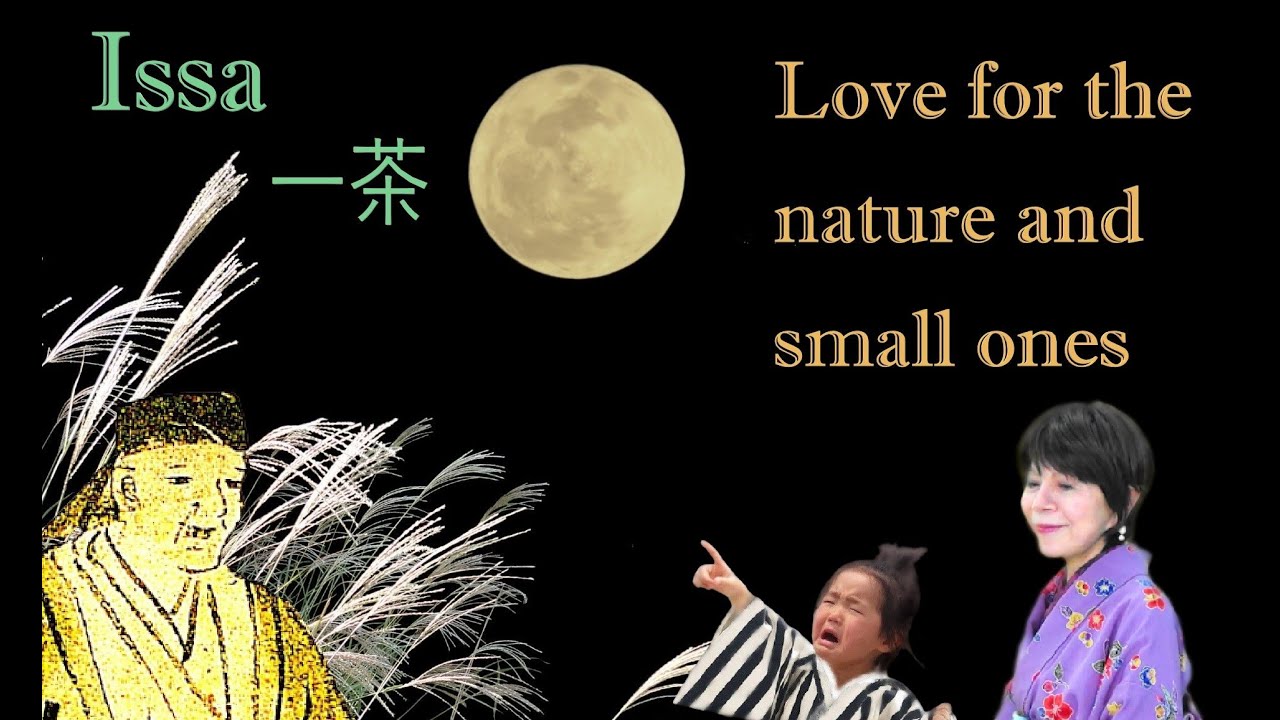 Issa（小林一茶）- (Haiku) 5-7-5 syllable Japanese poetry :Love for the nature ...