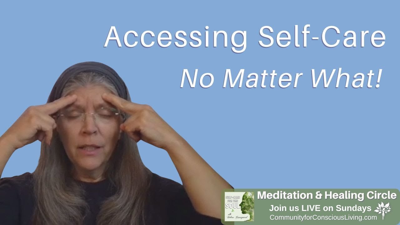 Accessing Self-Care - No Matter What! - YouTube
