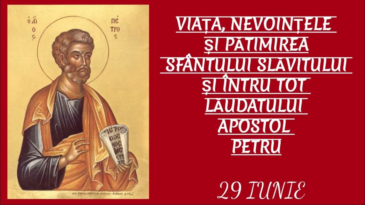 VIATA, NEVOINTELE SI PATIMIREA SFANTULUI SLAVITULUI SI INTRU TOT LAUDATULUI APOSTOL PETRU - 29 ...