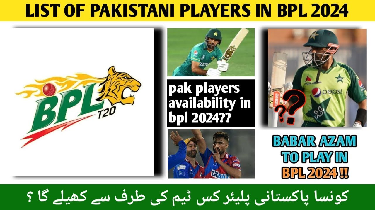 List Of 15 Pakistani Players In BPL 2024 | Babar Azam In BPL 2024 | Pak ...