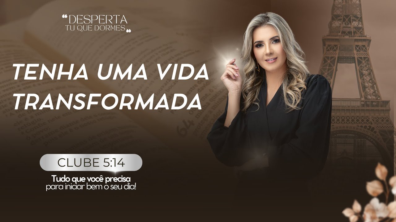 Clube 5:14 TENHA UMA VIDA TRANSFORMADA 05/09 - YouTube