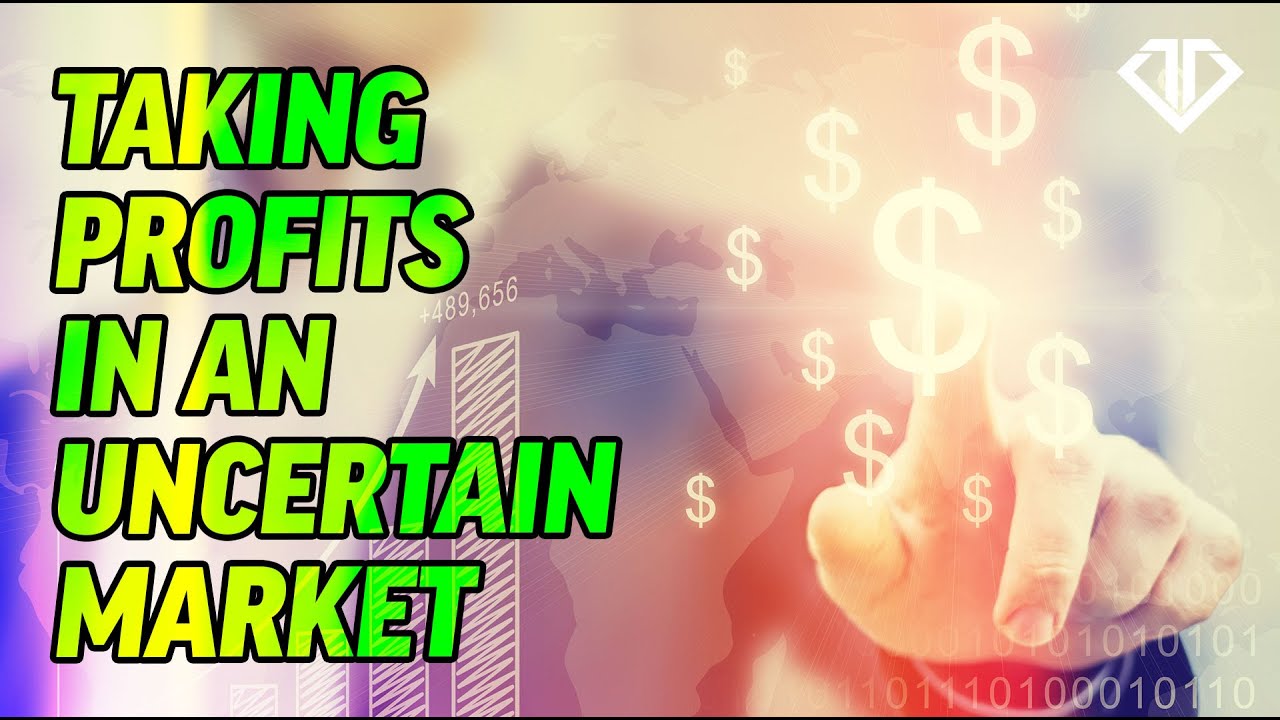 Taking Profits in an Uncertain Market - YouTube