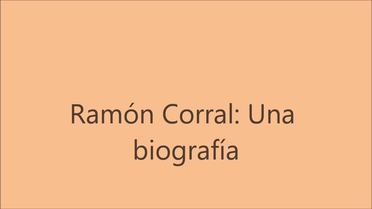 Ramon Corral. Una biografía - YouTube