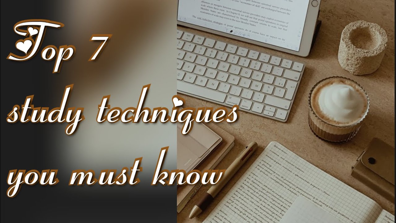 TOP 7 STUDY TECHNIQUES you must know || How to study effectively ...