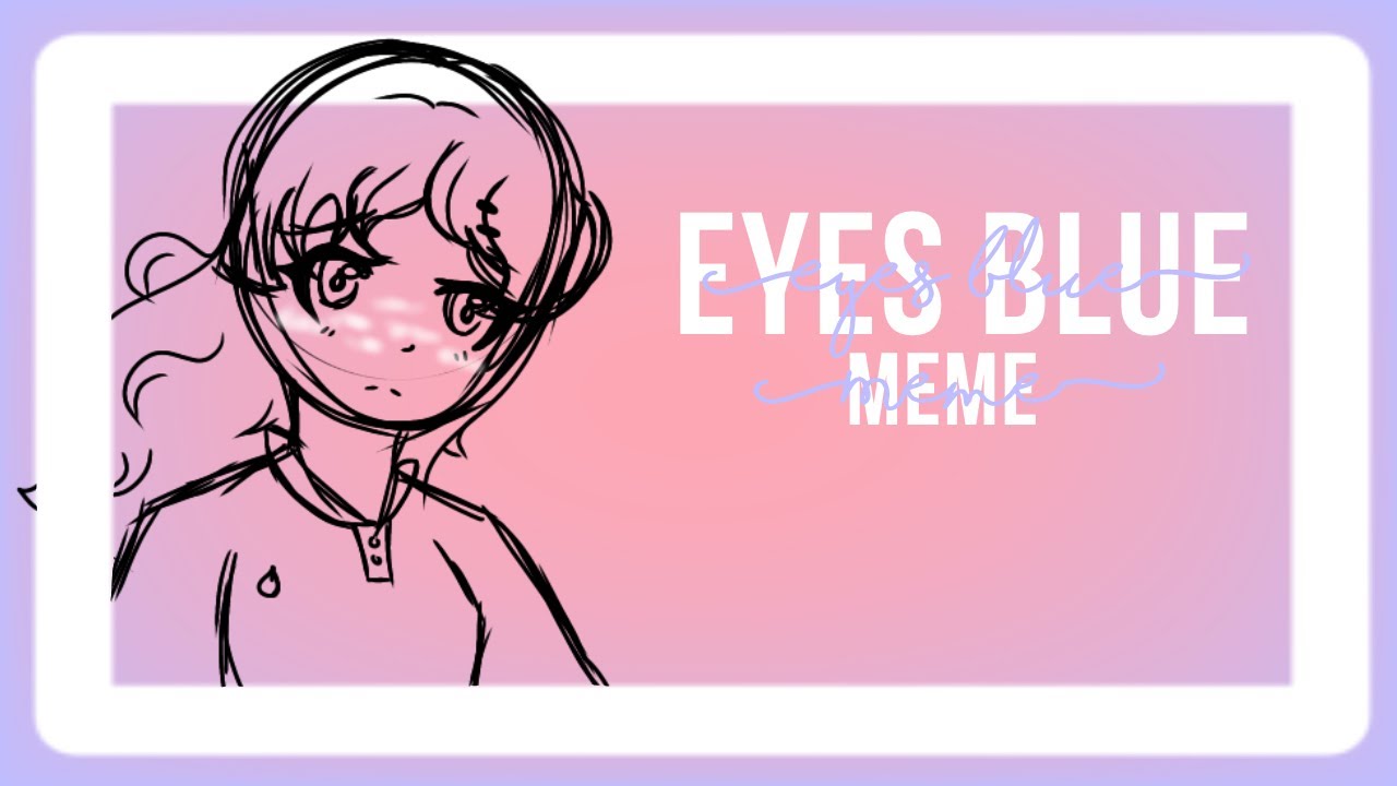Eyes Blue || Meme || 80 Sub Special 🎉 - YouTube