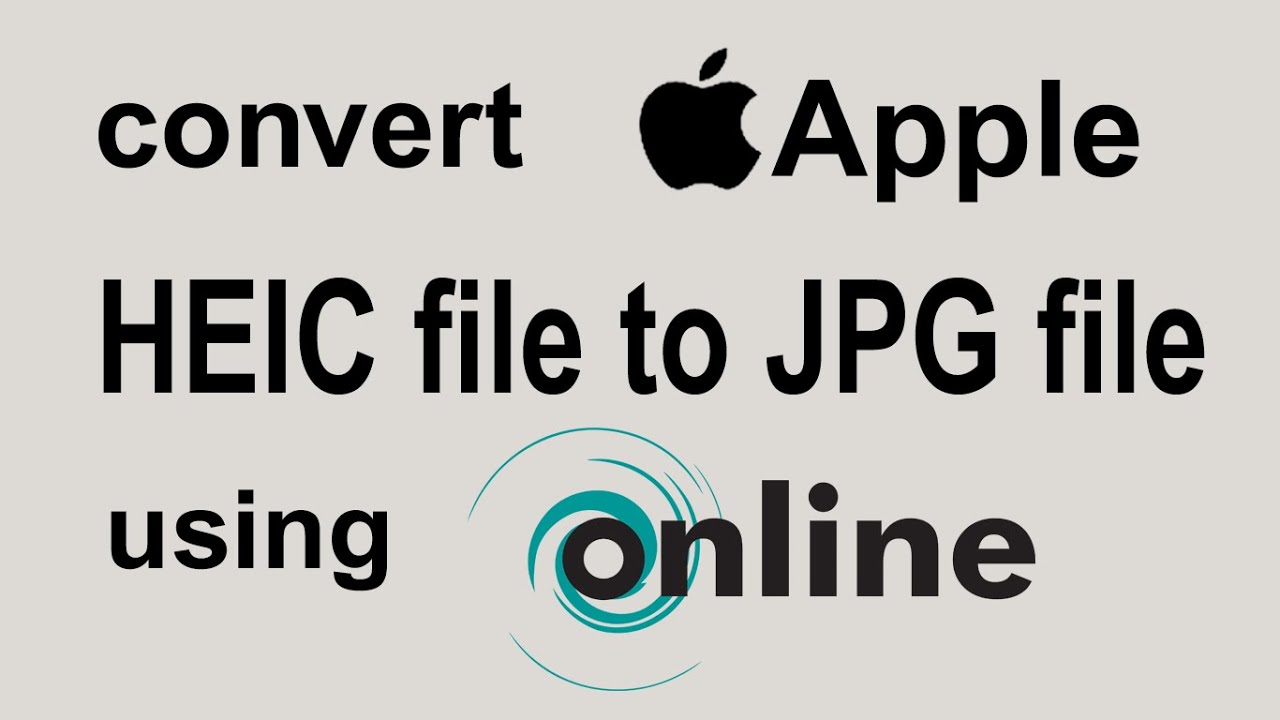 How To Convert Apple HEIC File To JPG File Using Online YouTube how-to-convert-apple-heic-file-to-jpg-file-using-online-youtube