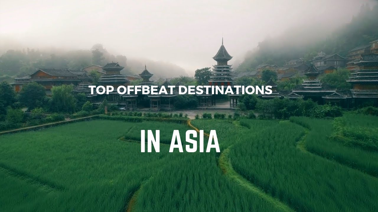 The Hidden Gems of Asia: Uncovering 7 Offbeat Destinations | Best ...