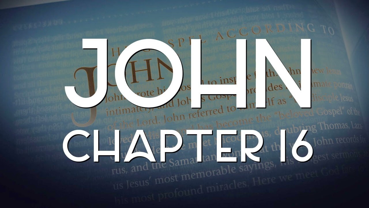 John 16 KJV Gospel Of John Chapter 16 KJV English Bible YouTube John 16 KJV Gospel Of John Chapter 16 KJV English Bible YouTube