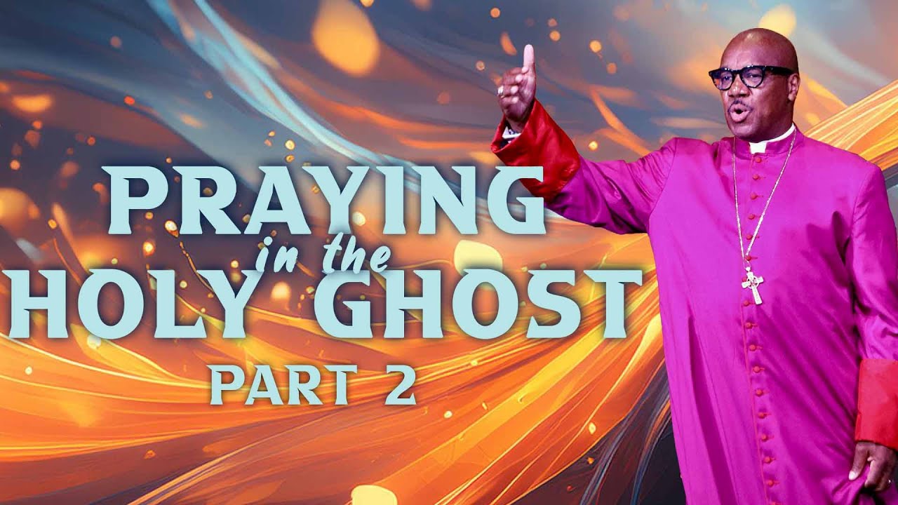 Praying in the Holy Ghost Pt 2 | Bishop Herbert Bailey - YouTube