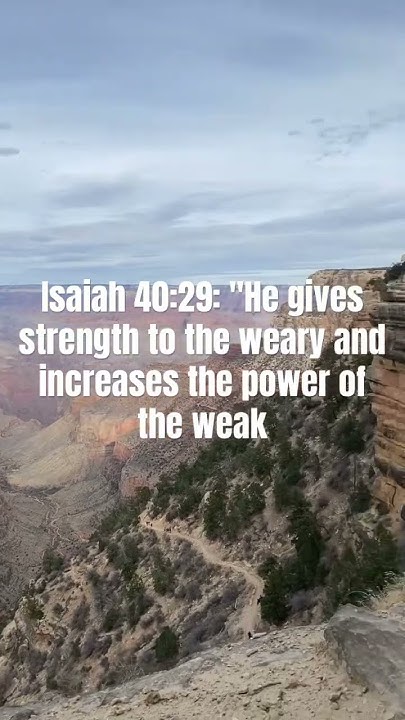 Isaiah 40:29: "He gives strength to the weary and increases the power ...