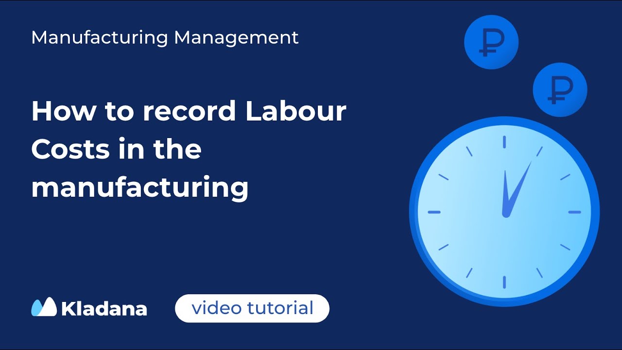 How to record Labour Costs in the manufacturing in Kladana - YouTube