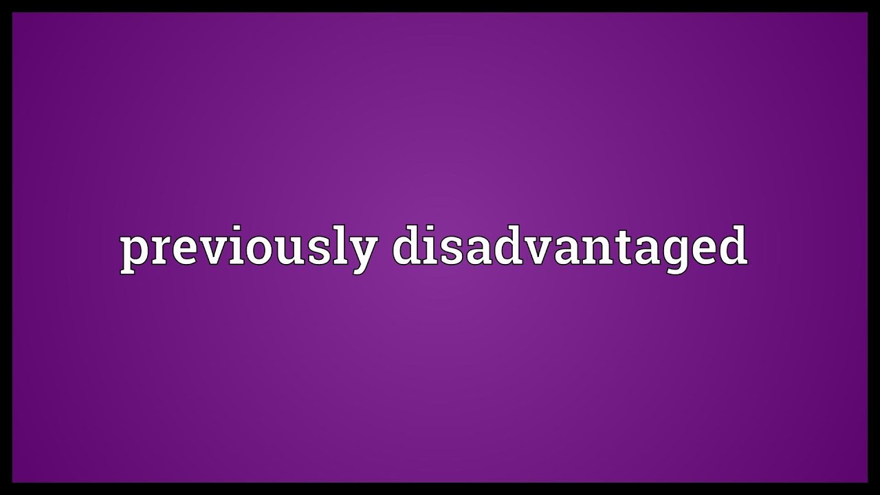 Previously Disadvantaged Meaning YouTube previously-disadvantaged-meaning-youtube
