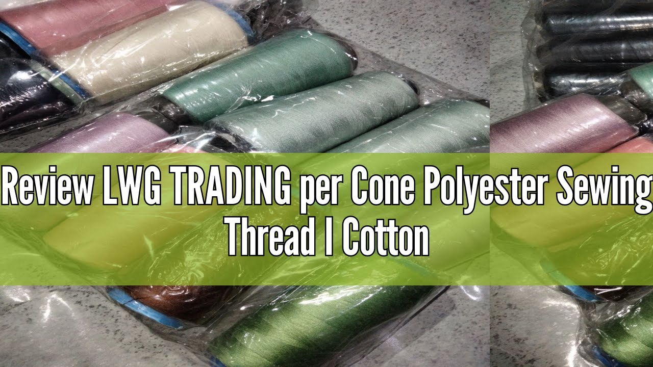 Review LWG TRADING per Cone Polyester Sewing Thread I Cotton Sinulid ...