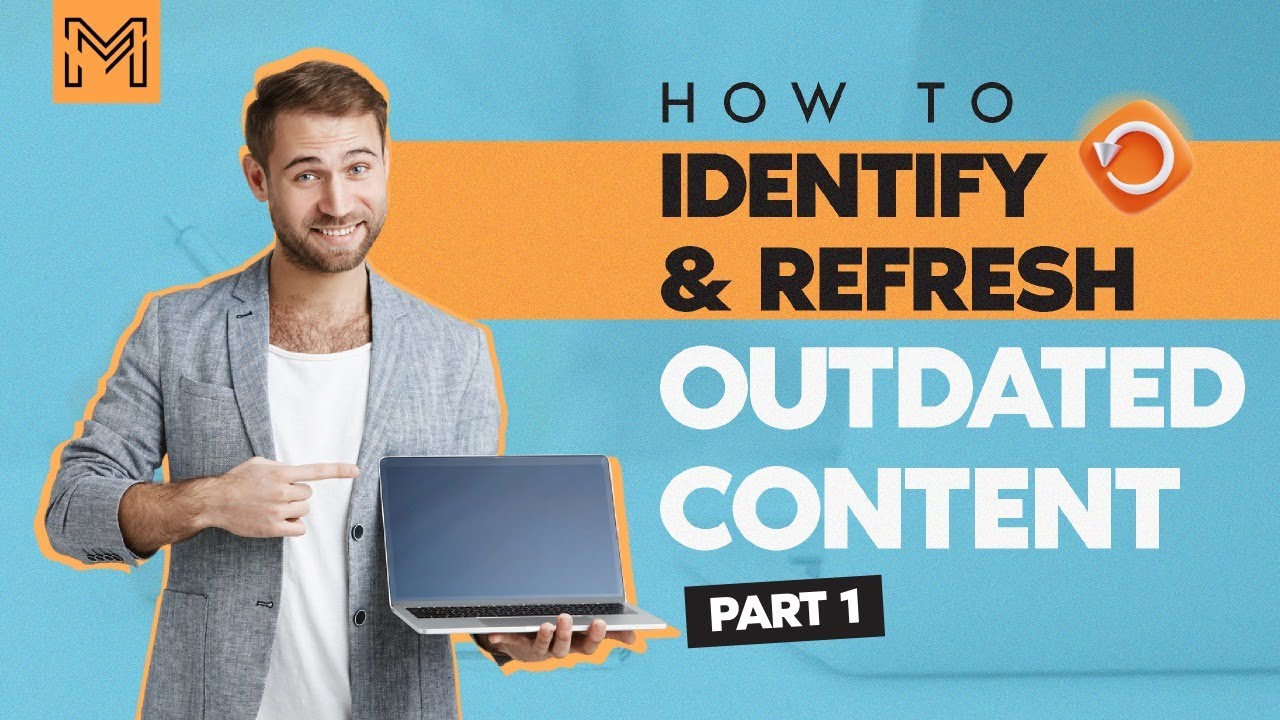 How to Identify and Refresh Outdated Content? Part I - YouTube