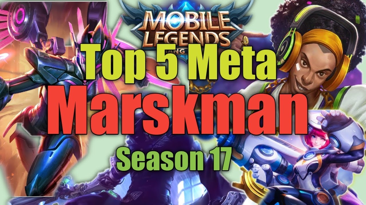 TOP 5 META MARSKMAN IN MLBB SEASON 17|| JUNE 2020 || MOBILE LEGEND ...