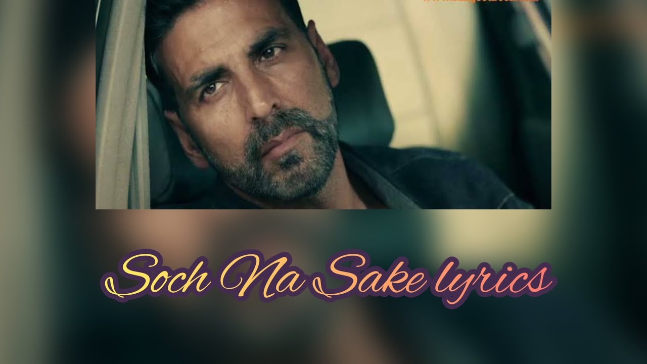 Soch Na Sake Lyrics - YouTube