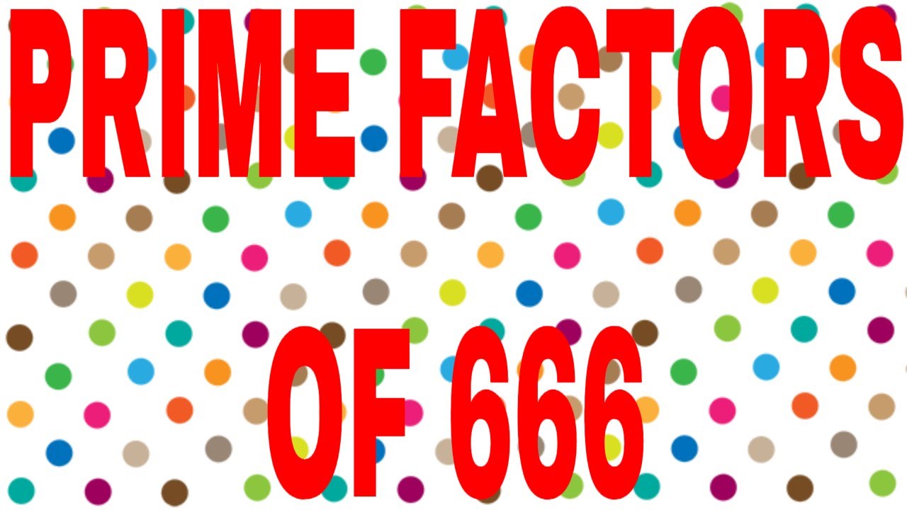PRIME FACTORS OF 666 YouTube PRIME FACTORS OF 666 YouTube