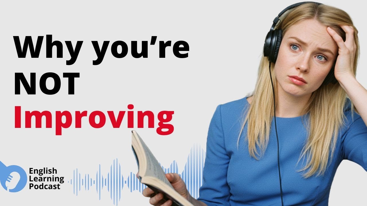 Why Your English is NOT Improving (And How to Fix It!) | Learn English ...