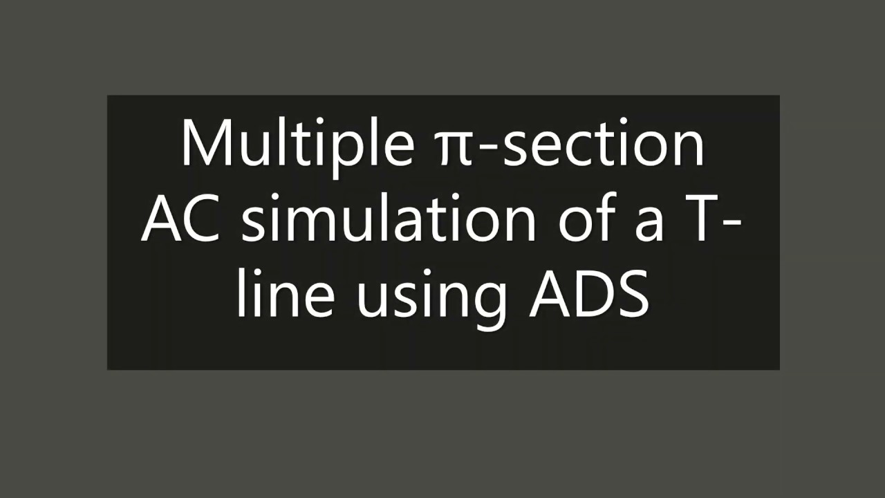 Multiple π-section AC simulation of a Transmission line | ADS(Advanced ...