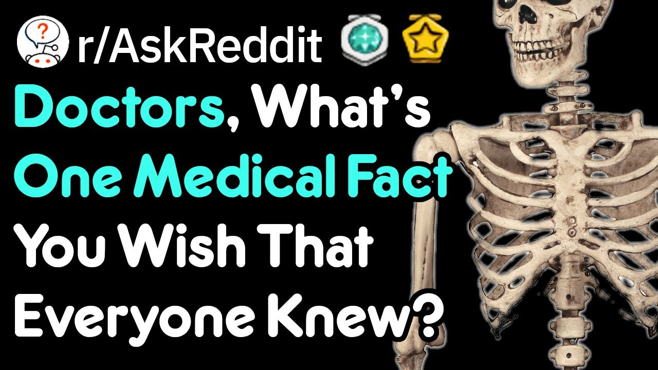 Medical Facts Your Doctor Wants You To Know (r/AskReddit) - YouTube