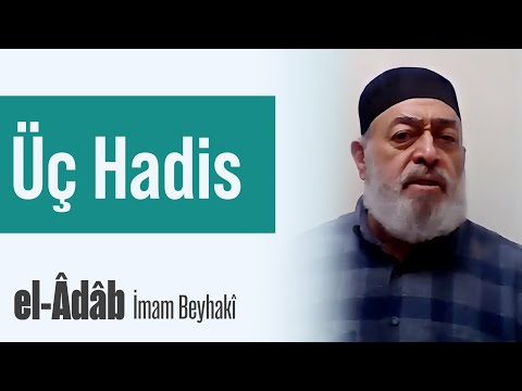 Üç Hadis - el-Âdâb - 45 - İmam Beyhakî | Mehmet Emin Akın