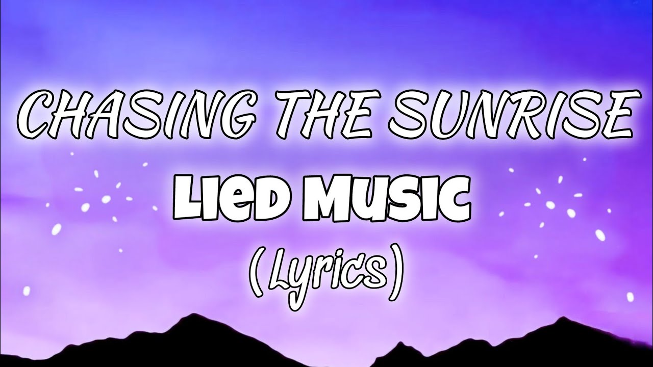 CHASING THE SUNRISE 🌞- LIED MUSIC🎧 | MUSIC LYRICS OFFICIAL SONG - YouTube