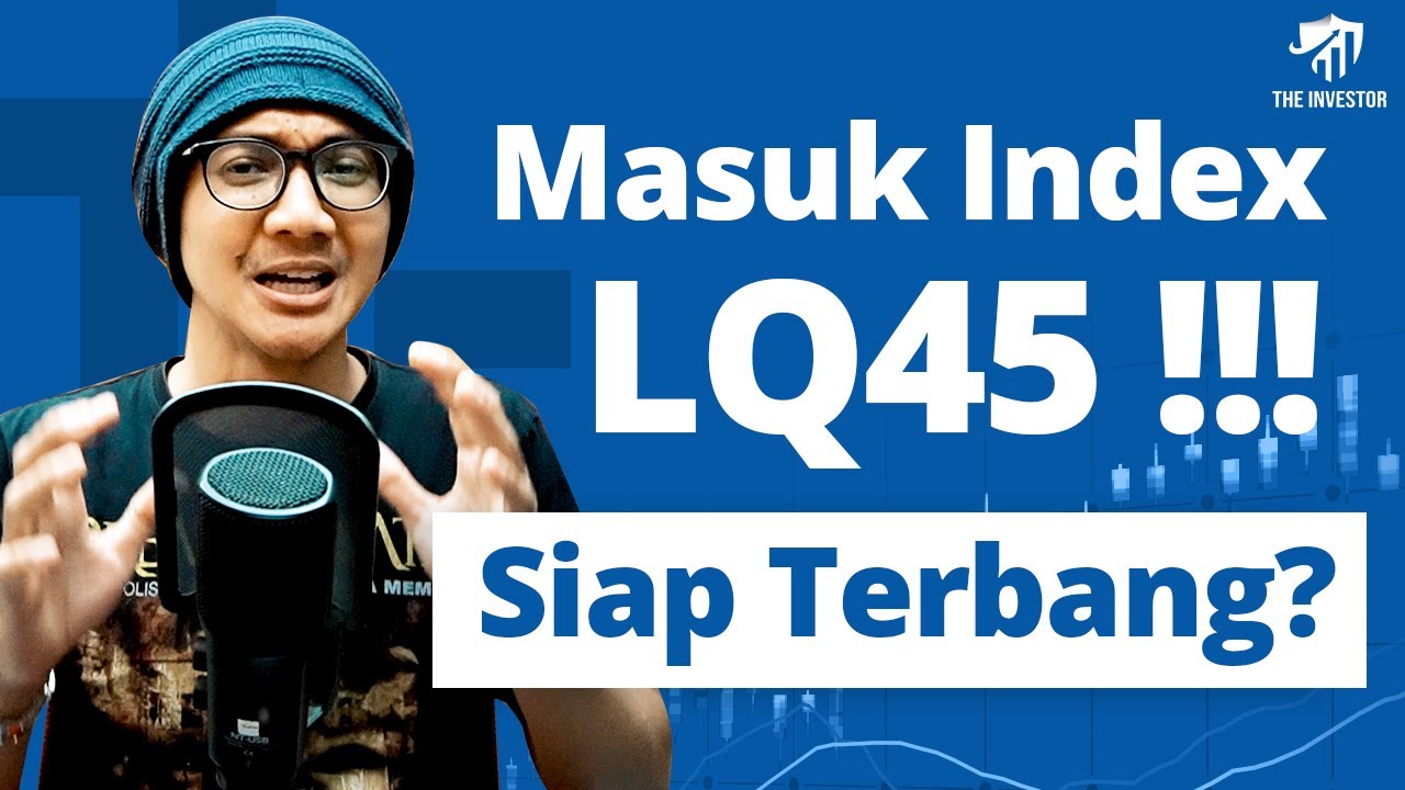 Akhirnya Saham Ini Masuk ke Indeks LQ45 !!! BEGINI POTENSINYA !!! - YouTube