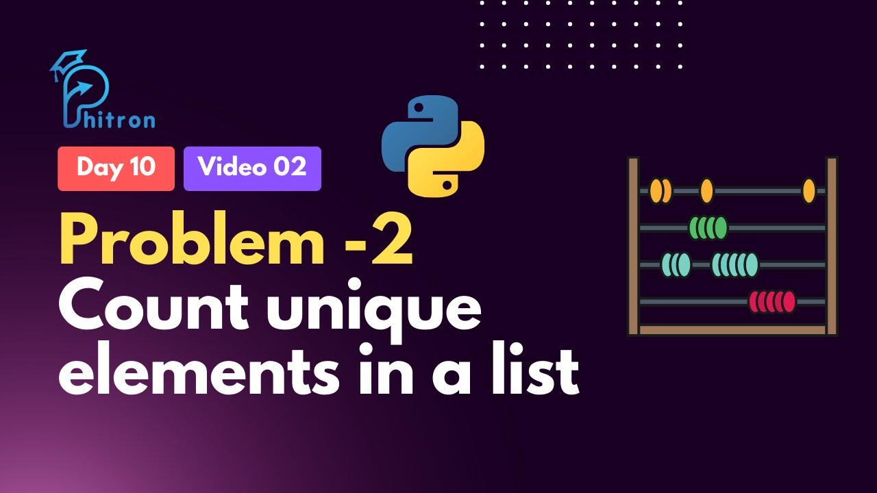 10 2 Problem 2 Count Unique Elements In A List YouTube 10 2 Problem 2 Count Unique Elements In A List YouTube