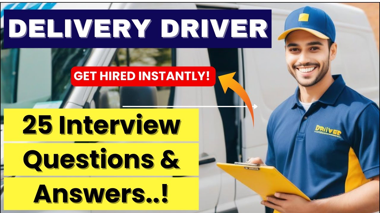 Delivery Driver Interview: 25 Questions & WINNING Answers (Complete ...