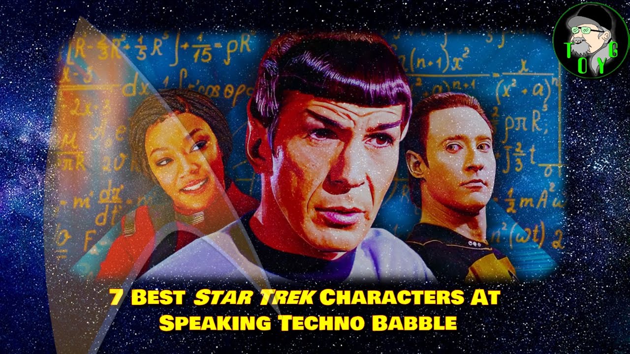 7 Best Star Trek Characters At Speaking Techno Babble - TOYG! Lists - YouTube