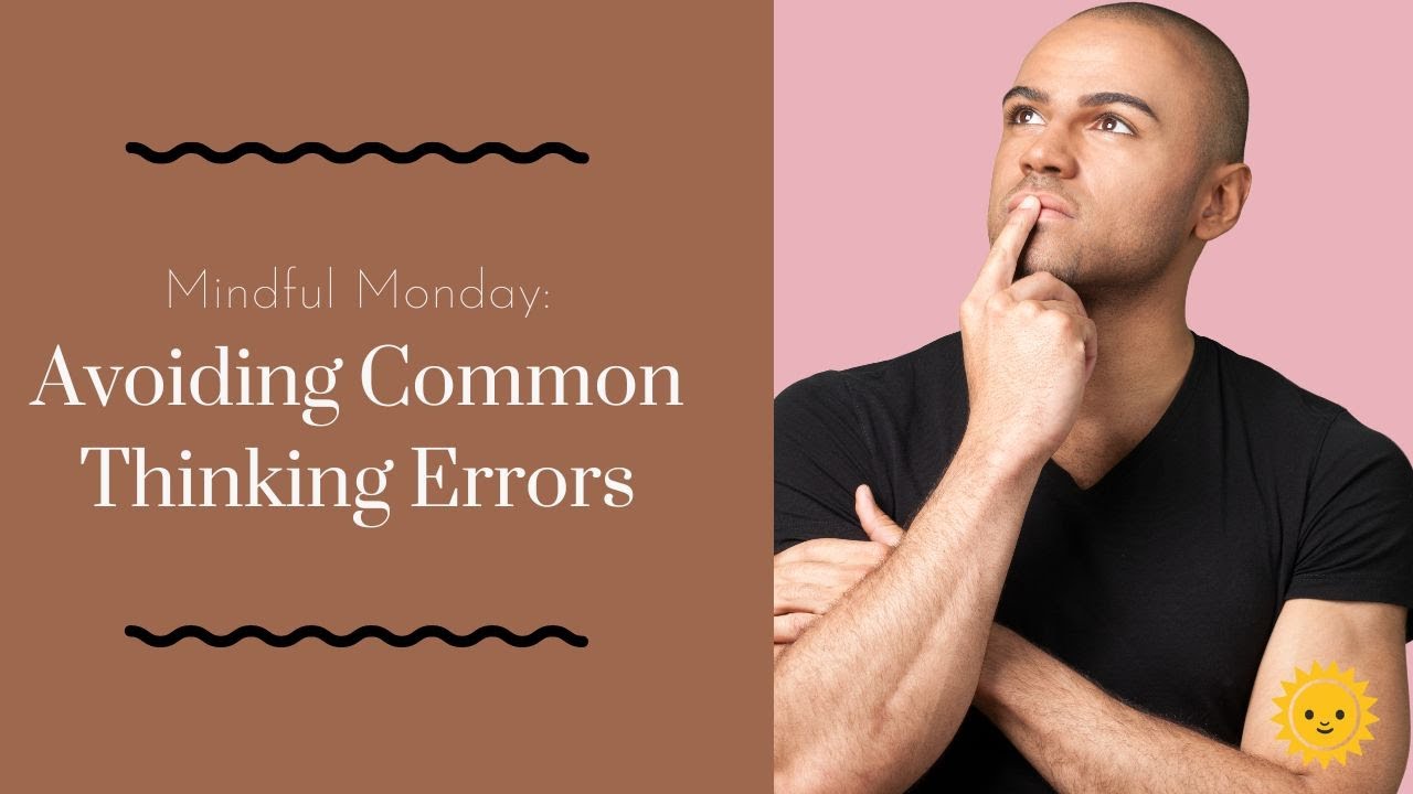 The Most Common Thinking Errors and How to Avoid Them - YouTube
