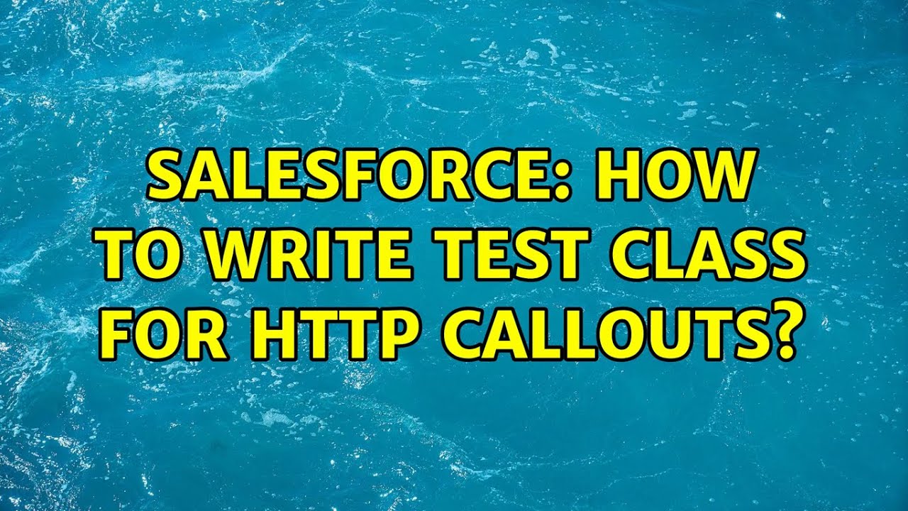 Salesforce How To Write Test Class For Http Callouts YouTube Salesforce How To Write Test Class For Http Callouts YouTube