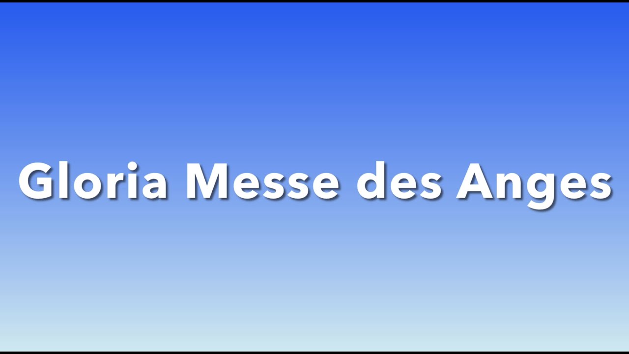 Gloria (messe des anges) - YouTube