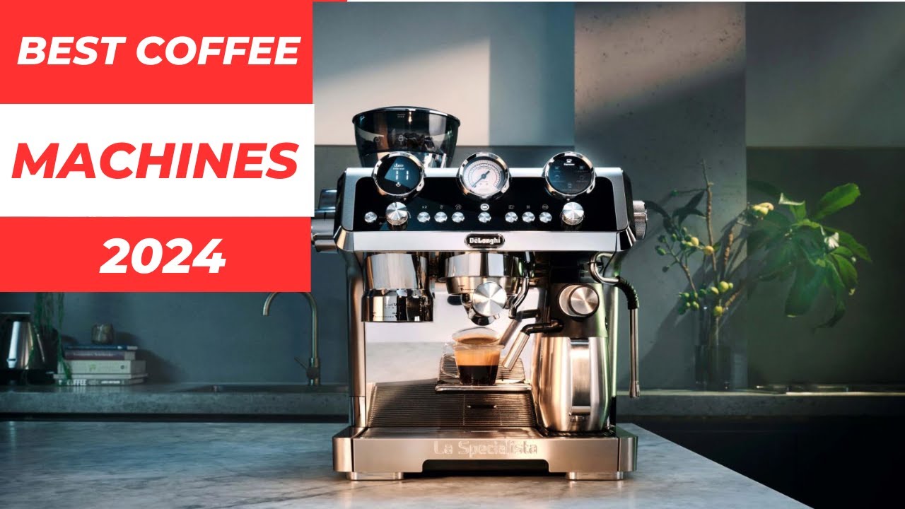 TOP 10 Best Coffee Machines 2024 : Tested by the experts - YouTube