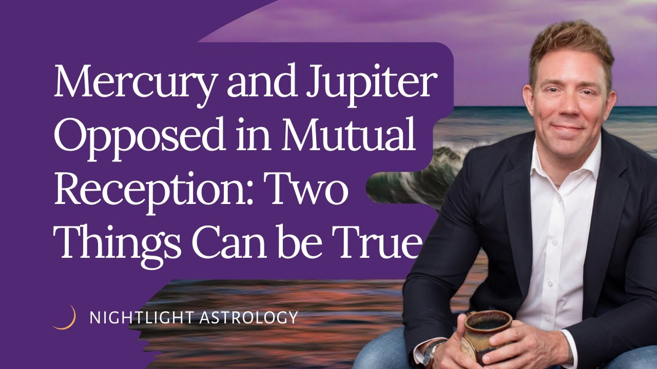 Mercury and Jupiter Opposed in Mutual Reception: Two Things Can be True ...
