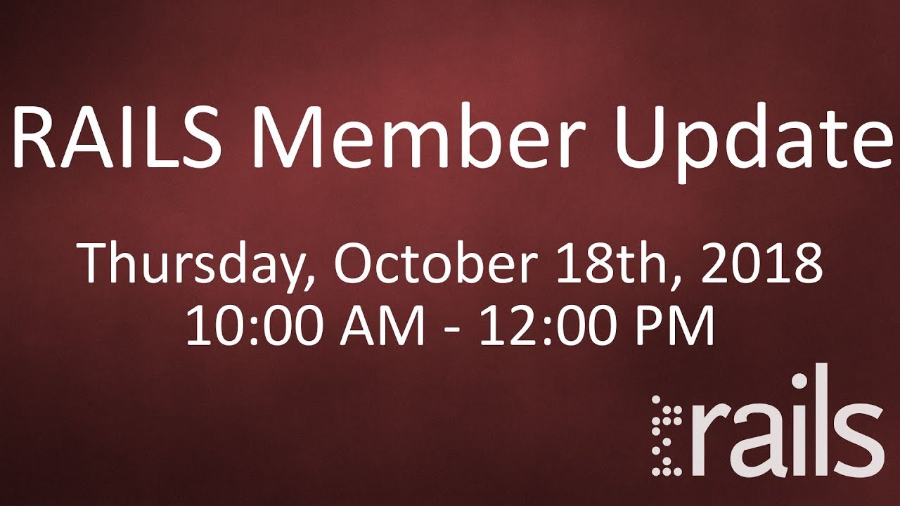 RAILS Member Update October 18 2018 - YouTube