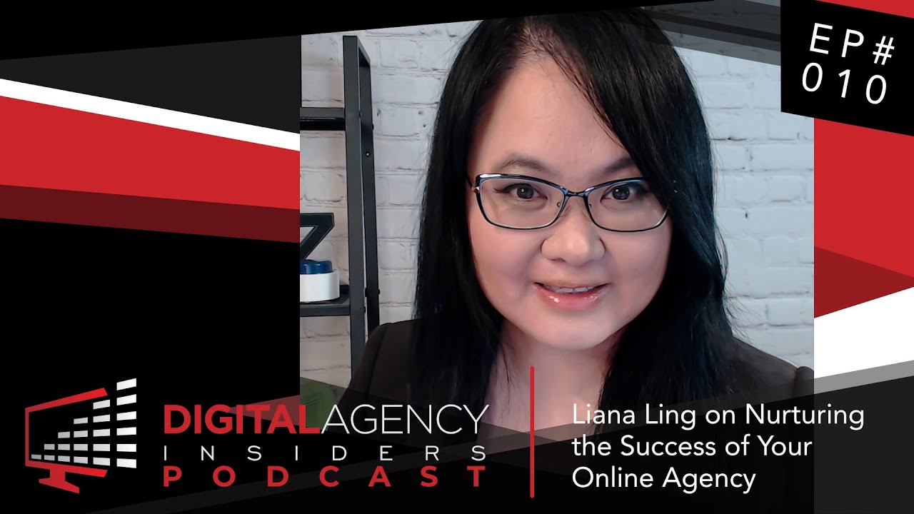 Episode 010 - Liana Ling on Nurturing the Success of Your Online Agency - YouTube