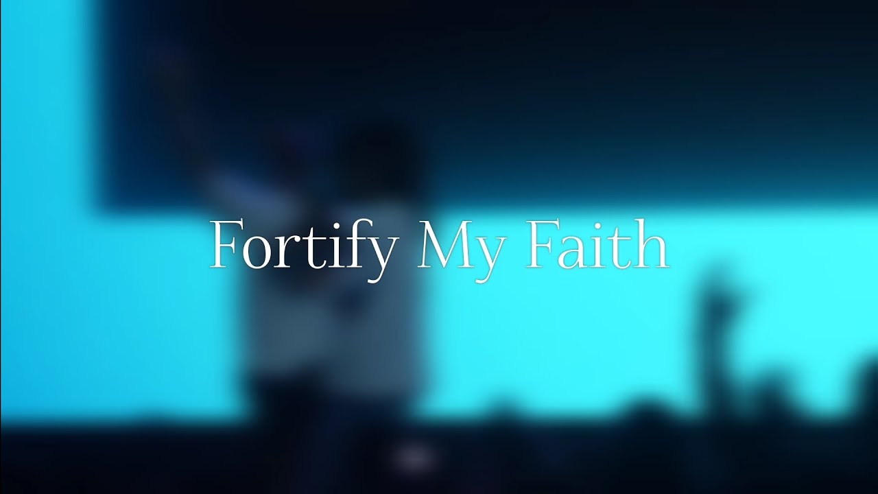 Fortify My Faith - Mercy Culture Worship (Lyrics) - YouTube