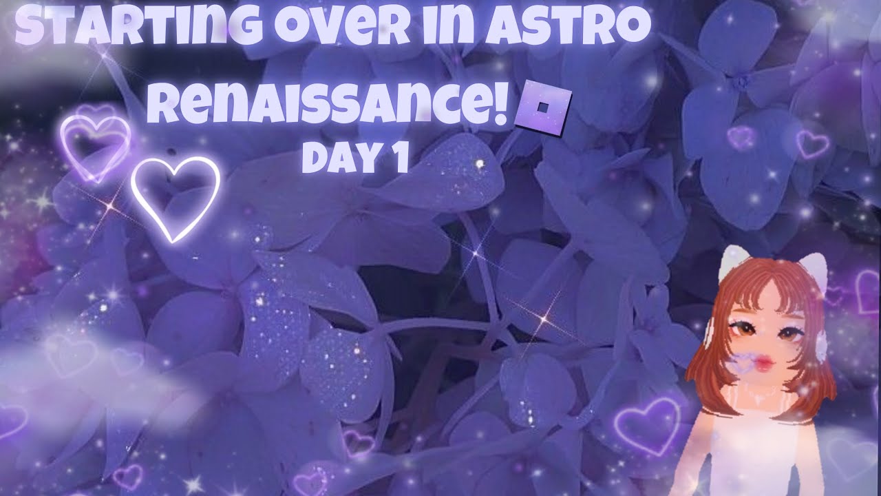 ʚ* ٭ Starting over in Astro Renaissance! day 1ɞ ٭ * - YouTube