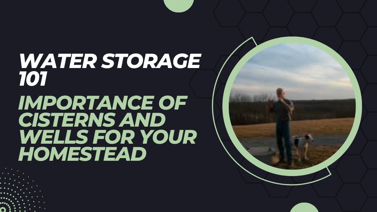 Cisterns and Wells for Homestead Reliability - YouTube