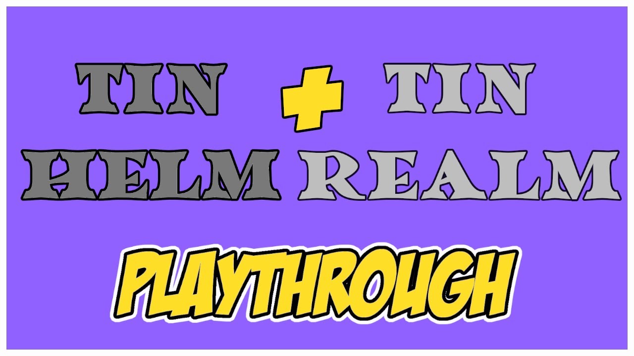 Tin Helm/Tin Realm Playthrough - YouTube