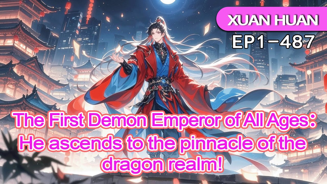 The First Demon Emperor of All Ages：He ascends to the pinnacle of the ...