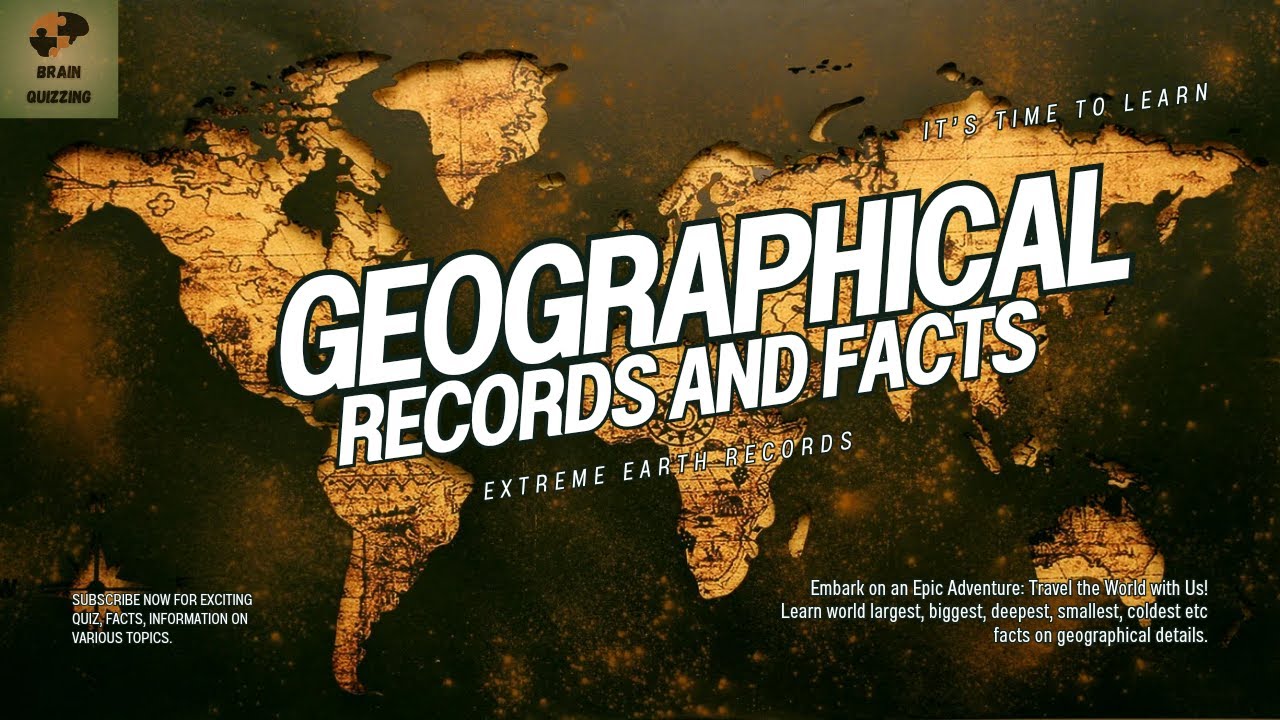 Geographical Records and Facts| World Longest, Biggest, Shortest ...