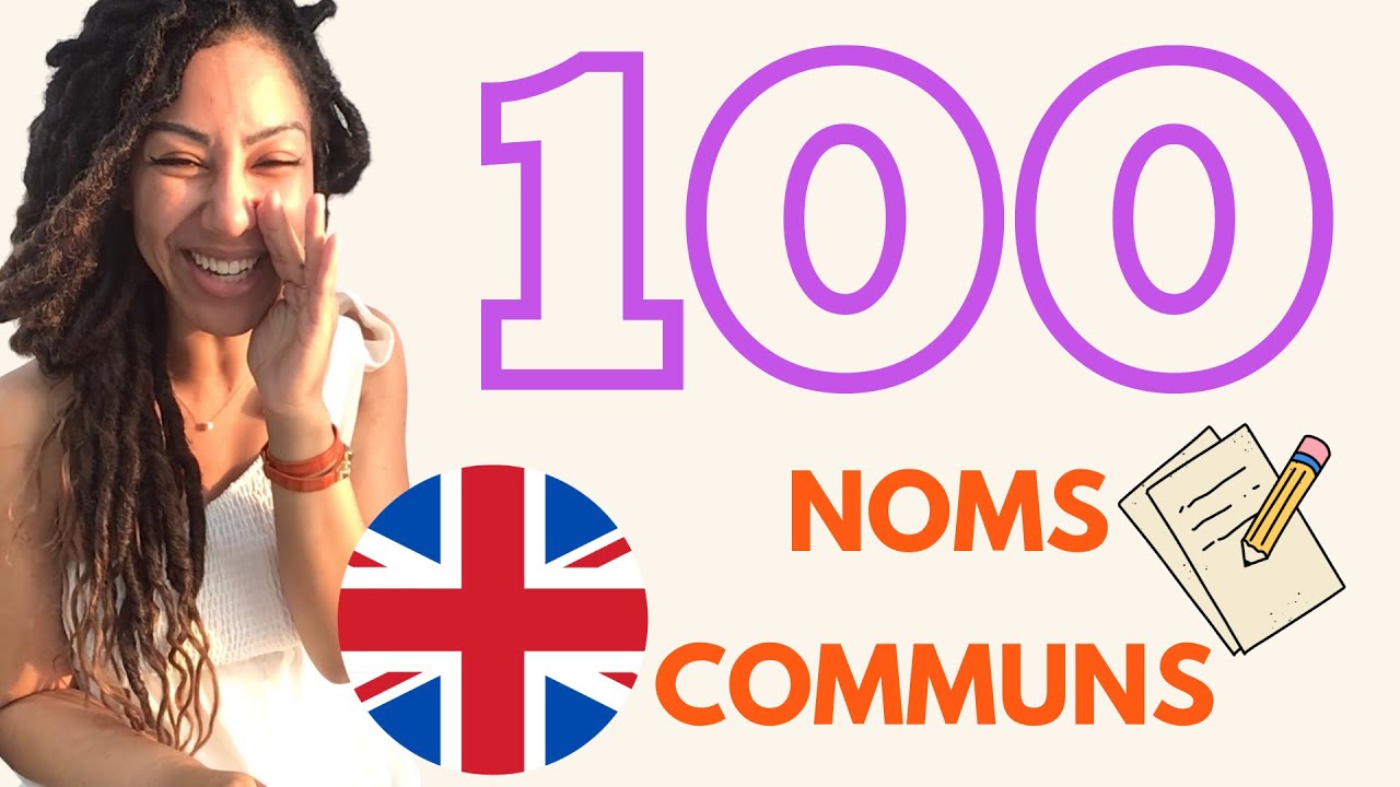 🇫🇷 Anglais: les 100 noms communs les plus utilisés 🇬🇧 - YouTube